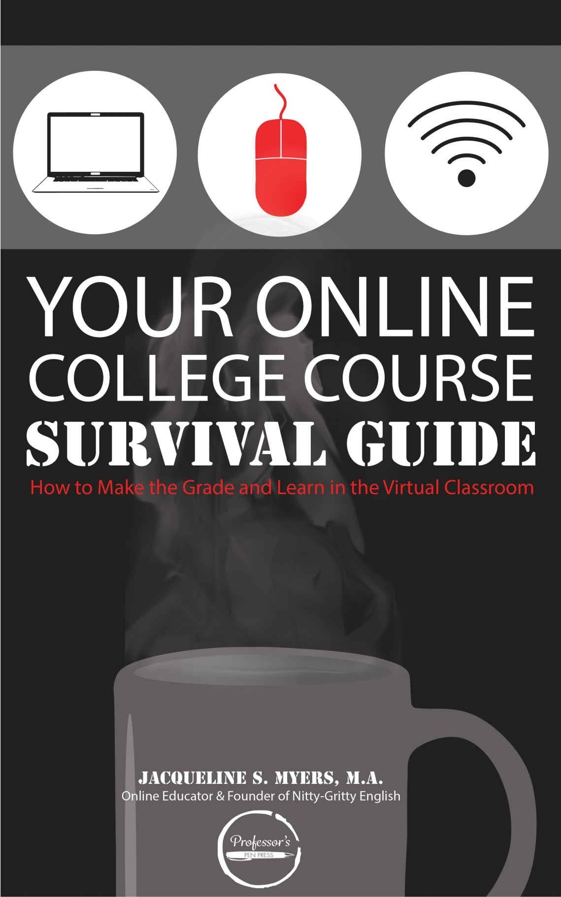 Your Online College Course Survival Guide: How to Make the Grade and ...