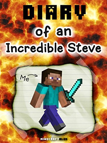 Diary of an Incredible Steve [an unofficial Minecraft book] by ...
