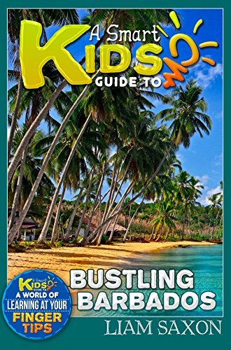 A Smart Kids Guide To BUSTLING BARBADOS: A World Of Learning At Your ...