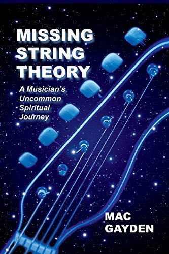Missing String Theory: A Musician's Uncommon Spiritual Journey by Mac ...