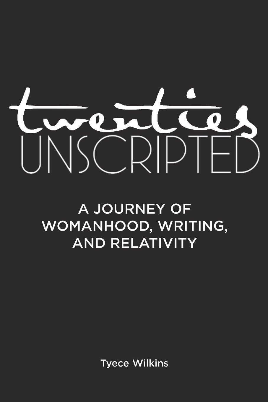 Twenties Unscripted: A Journey of Womanhood, Writing and Relativity by ...