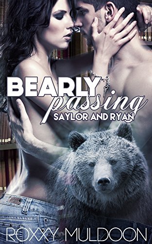 Bearly Passing: Saylor and Ryan: BBW New Adult Bear Shape Shifter Erotic Romance by Roxxy ...