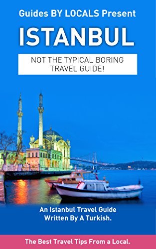 Istanbul: By Locals - An Istanbul Travel Guide Written By A Turkish ...