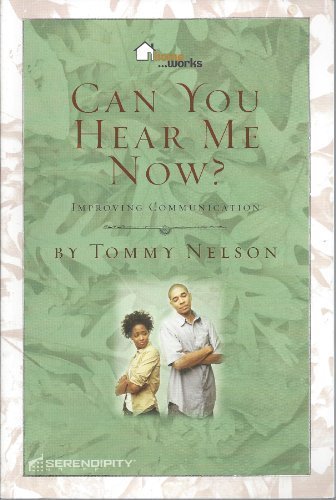 Can You Hear Me Now Improving Communicat by Tommy Nelson | Goodreads