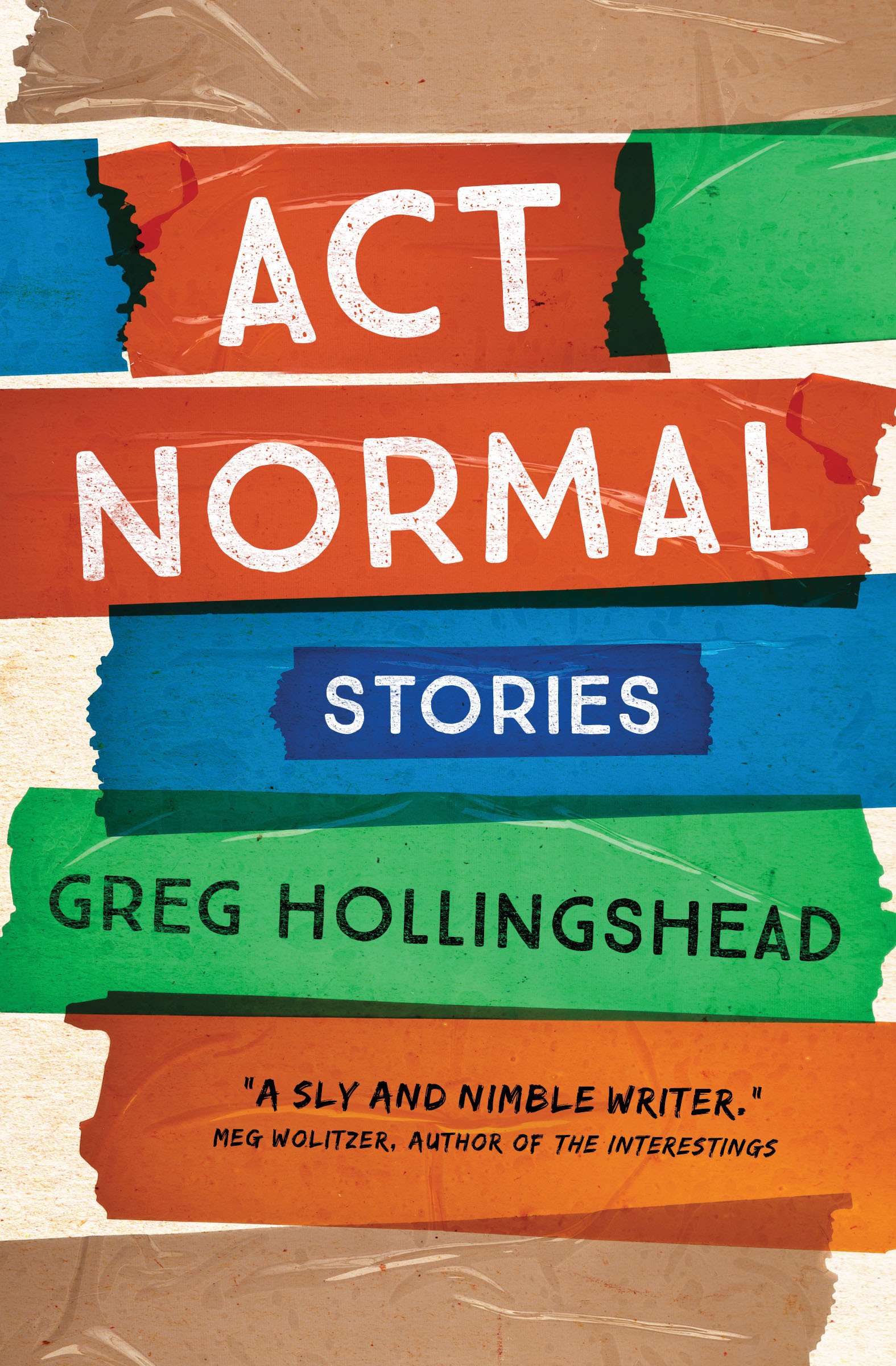 Act Normal: Stories by Greg Hollingshead | Goodreads