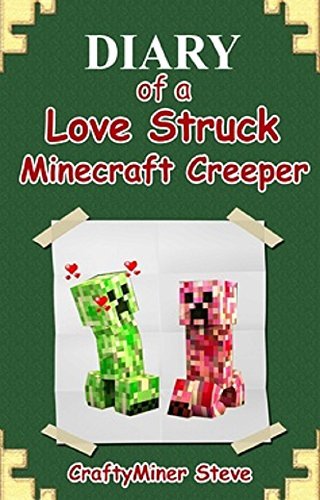 Minecraft: Diary of a Love Struck Minecraft Creeper by CraftyMiner ...