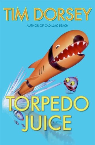 Torpedo Juice by Tim Dorsey | Goodreads