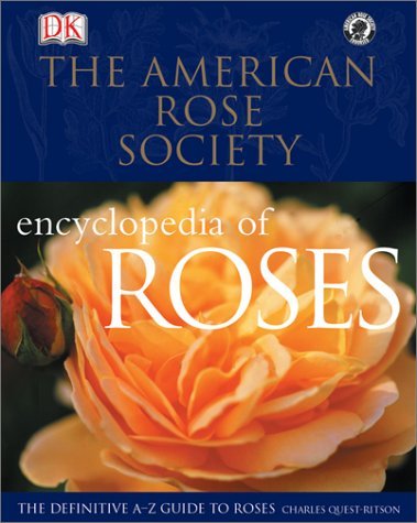 American Rose Society Encyclopedia of Roses : The Definitive A-Z Guide ...