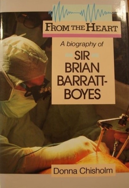 From The Heart: A Biography of Sir Brian Barratt Boyes by Donna ...