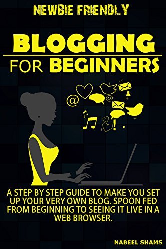 Blogging For Beginners: A beginner's guide to blogging for dummies ...