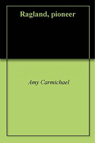 Ragland, pioneer by Amy Carmichael | Goodreads