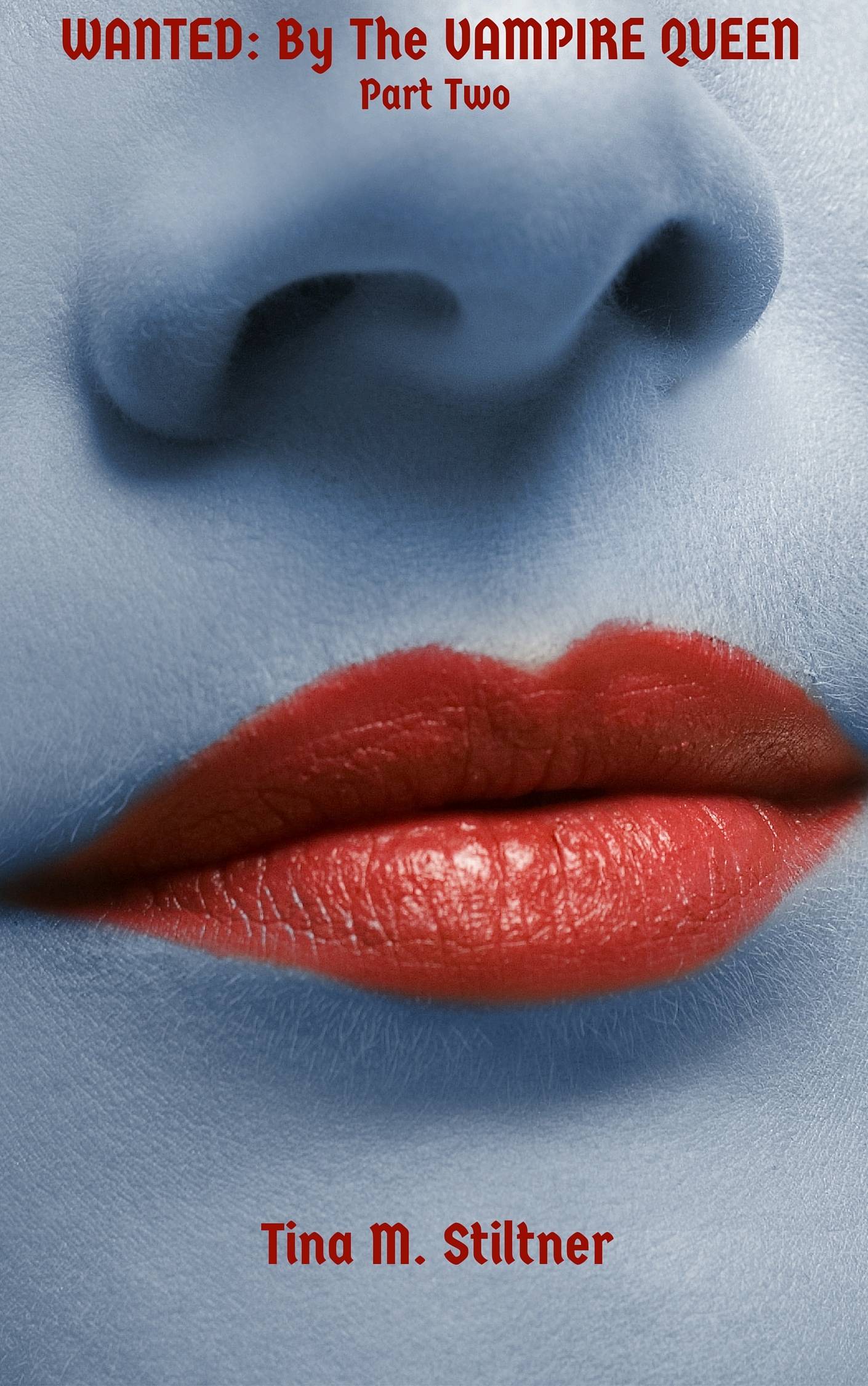 Wanted: By the Vampire Queen Part Two by Tina M. Stiltner | Goodreads