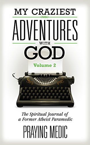 My Craziest Adventures With God - Volume 2: The Spiritual Journal of a ...