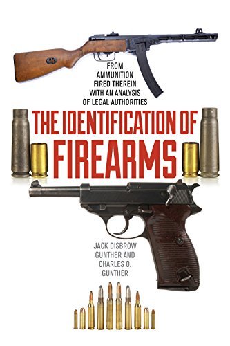 The Identification of Firearms: From Ammunition Fired Therein With an ...
