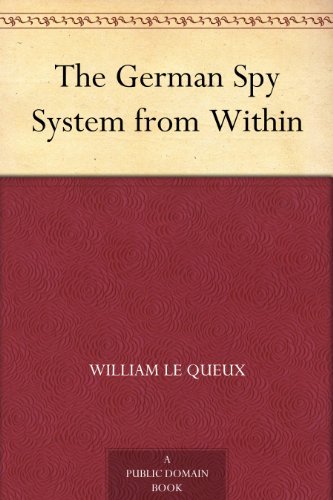 The German Spy System from Within by William Le Queux | Goodreads