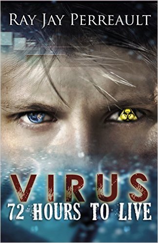 Virus 72 Hours to Live (Virus/Earth II #1) by Ray Jay Perreault | Goodreads