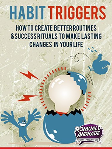 Habit Triggers: How to create better routines and success rituals to ...