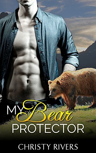 My Bear Protector (Shifter's Ranch #1) by Christy Rivers | Goodreads