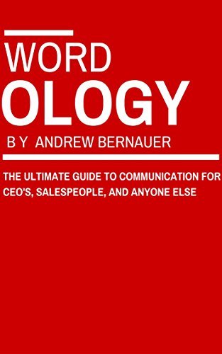 Wordology: The Ultimate Guide to Communication for CEO's, Salespeople ...