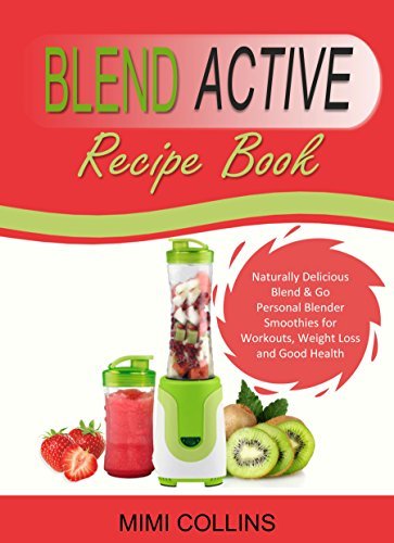 Blend Active Recipe Book: Naturally Delicious Blend & Go Personal ...