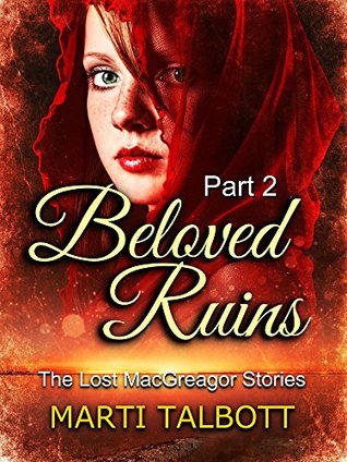 Beloved Ruins, Book 1 Part 2 by Marti Talbott | Goodreads