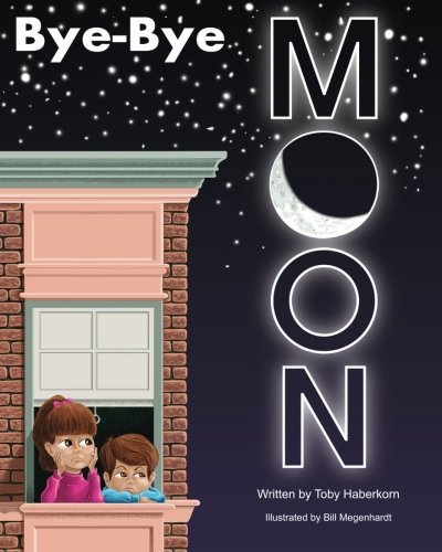 Bye-Bye Moon: A Bedtime Story by Toby Haberkorn | Goodreads