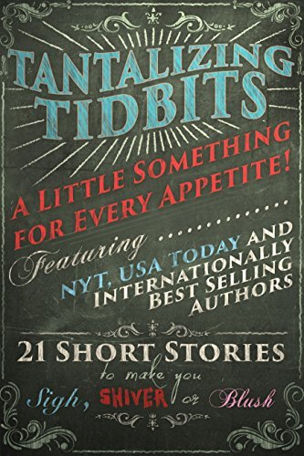 Tantalizing Tidbits: 21 Short Stories to Make You Sigh, Shiver or Blush ...