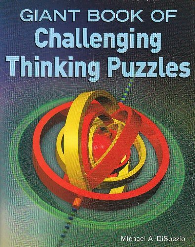 Giant Book Of Challenging Thinking Puzzles by Michael Anthony DiSpezio ...