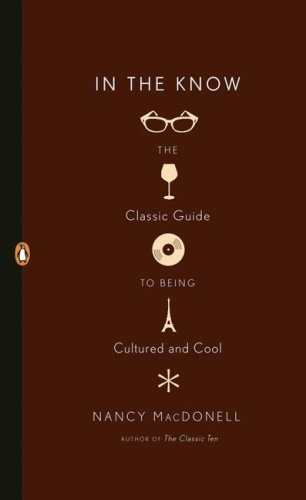 In the Know: The Classic Guide to Being Cultured and Cool by Nancy ...
