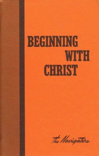 Beginning With Christ by The Navigators | Goodreads