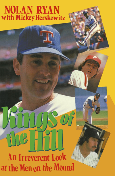 Kings of the Hill: An Irreverent Look at the Men on the Mound by Nolan ...