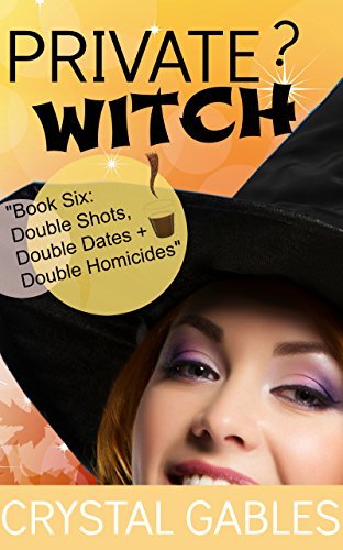 Private Witch: Book Six: Double Shots, Double Dates, + Double Homicides ...