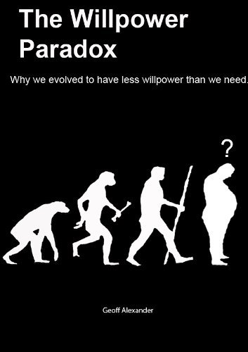 The Willpower Paradox: Why we evolved to have less willpower than we ...