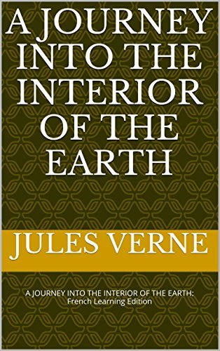 A journey into the interior of the Earth: French Learning Edition by ...