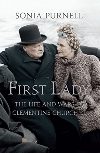 First Lady: The Life and Wars of Clementine Churchill by Sonia Purnell ...