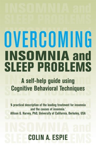 Overcoming Insomnia and Sleep Problems: A self-help guide using ...