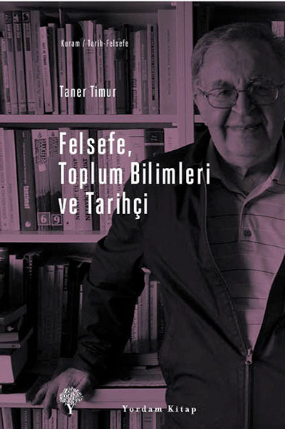 Felsefe, Toplum Bilimleri ve Tarihçi by Taner Timur | Goodreads