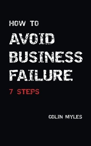 How to Avoid Business Failure: 7 Steps by Colin Myles | Goodreads