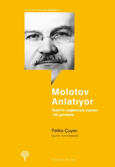 Molotov Anlatıyor: Stalin'in Sağkolu ile Yapılan 140 Görüşme by Felix ...