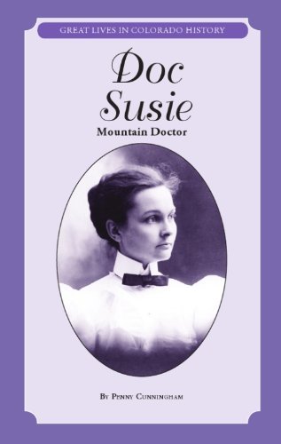 Doc Susie: Mountain Doctor (Great Lives in Colorado History) (Great ...