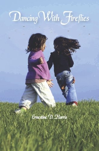 Dancing With Fireflies by Ernestine D. Harris | Goodreads