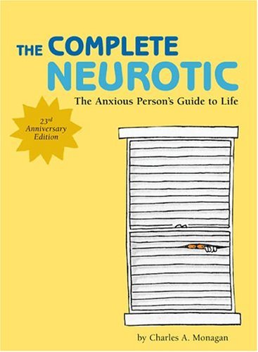 The Complete Neurotic: The Anxious Person's Guide to Life by Charles ...