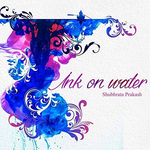 Ink on Water: A Collection of Poems Written over a Period of Two ...