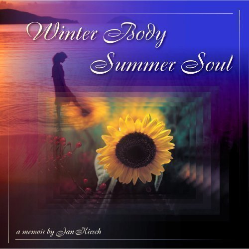 Winter Body, Summer Soul by Jan Kirsch | Goodreads