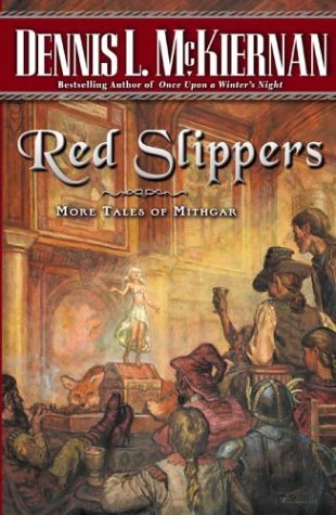 Red Slippers: More Tales of Mithgar by Dennis L. McKiernan | Goodreads