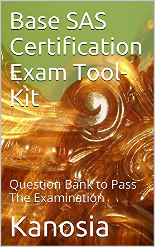 Base SAS Certification Exam Tool-Kit: Question Bank to Pass The ...