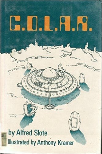 C.O.L.A.R.: A Tale of Outer Space by Alfred Slote | Goodreads