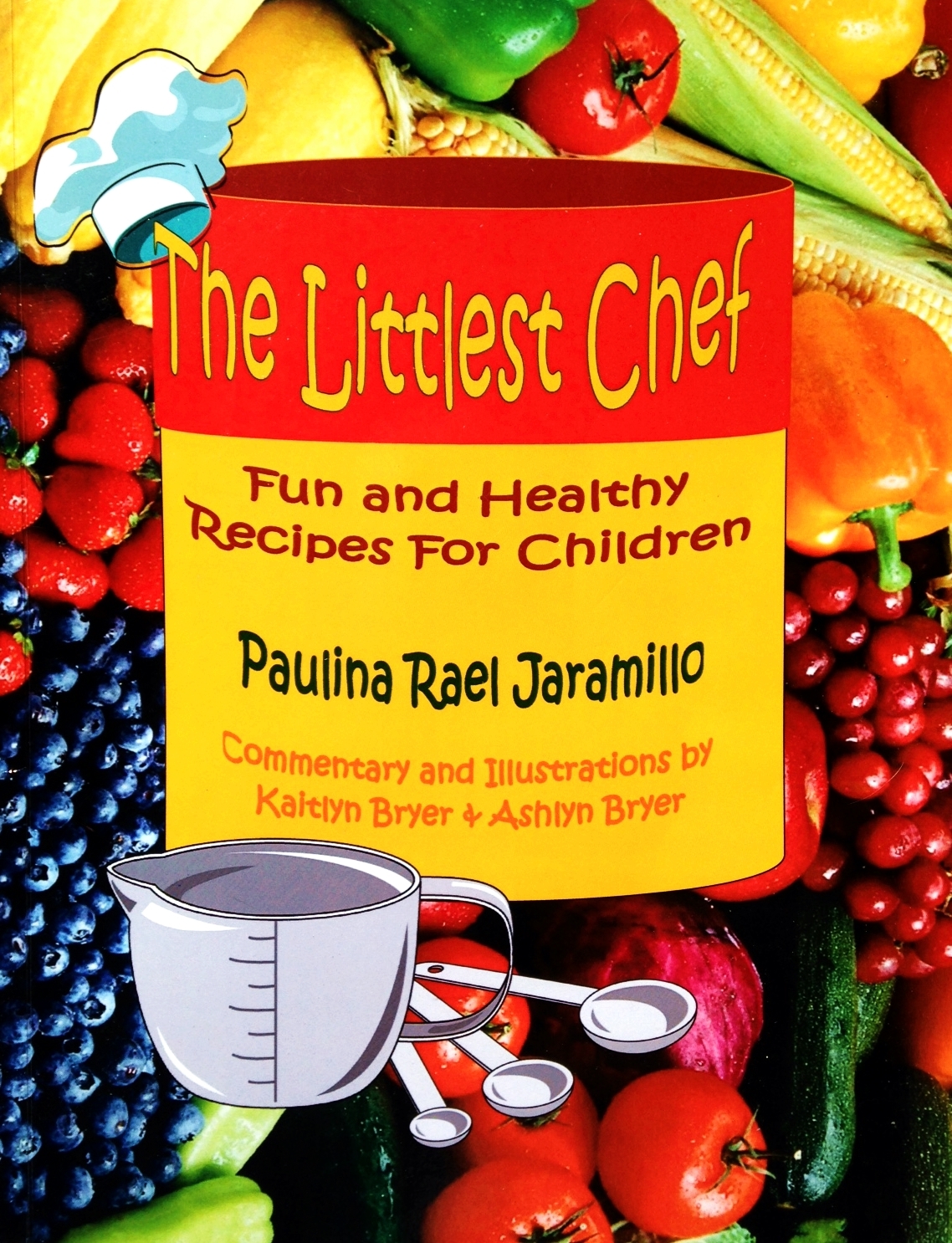 The Littlest Chef: Fun and Healthy Recipes for Children by Paulina Rael ...