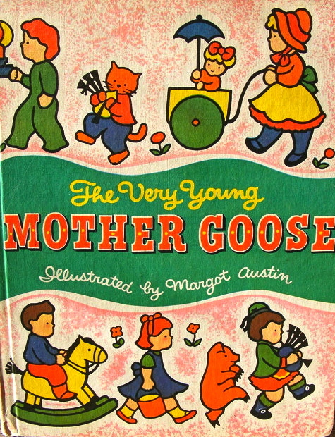 The Very Young Mother Goose by Margot Austin | Goodreads