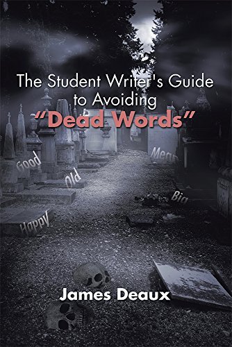 The Student Writer's Guide to Avoiding "Dead Words" by James Deaux ...